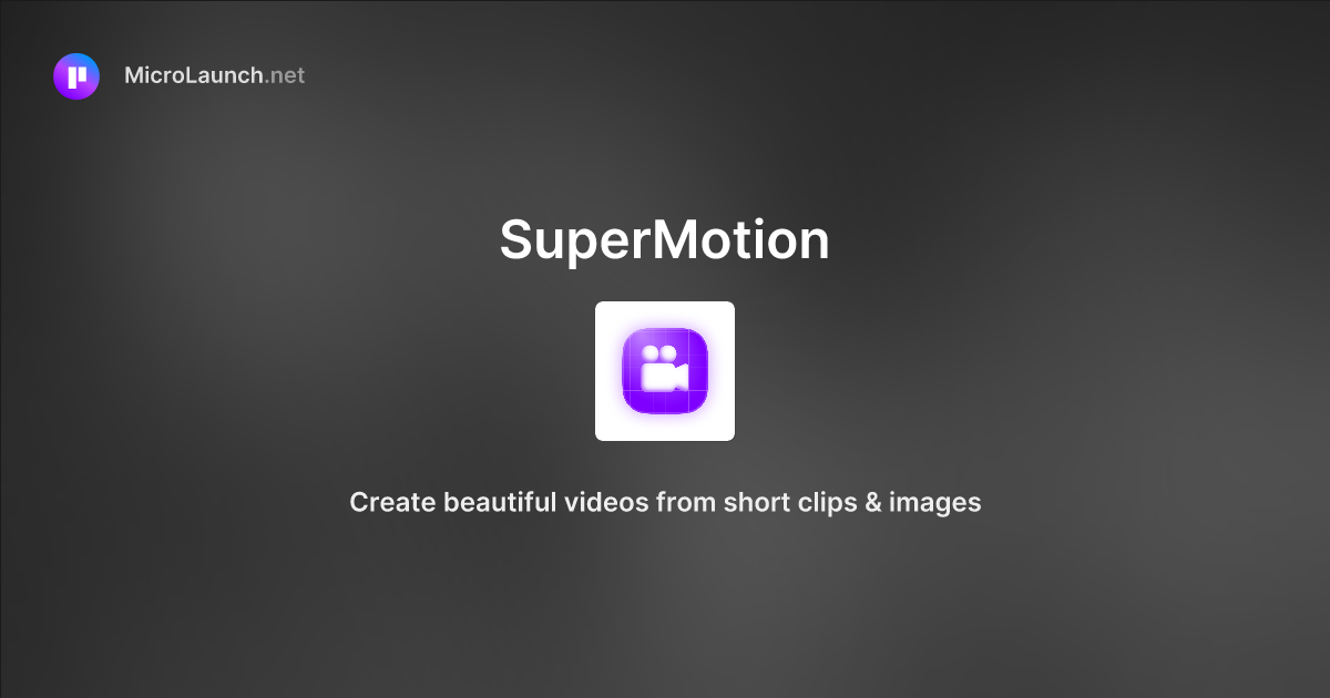 SuperMotion is now on Microlaunch