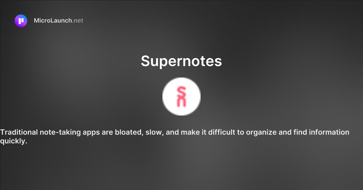 Supernotes is now on Microlaunch