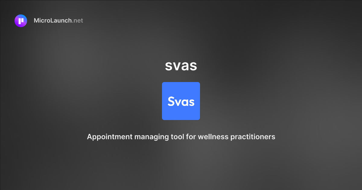 Svas is now on Microlaunch