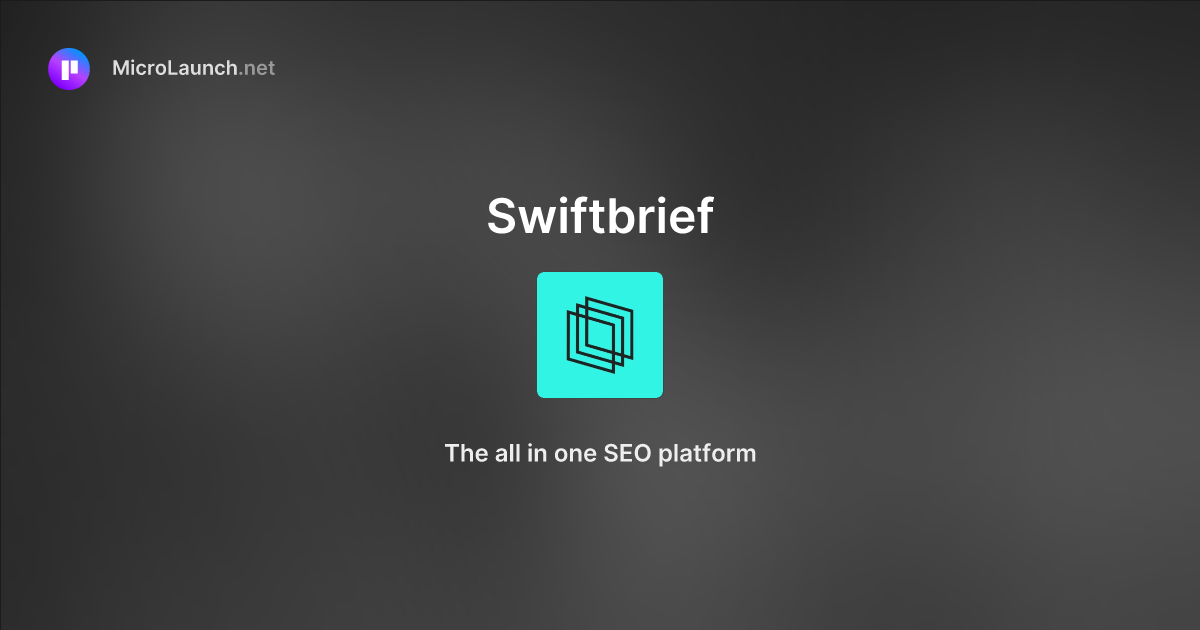 Swiftbrief is now on Microlaunch