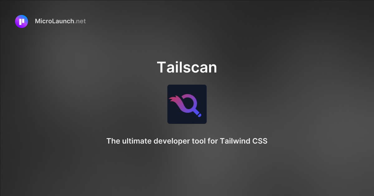 Tailscan is now on Microlaunch