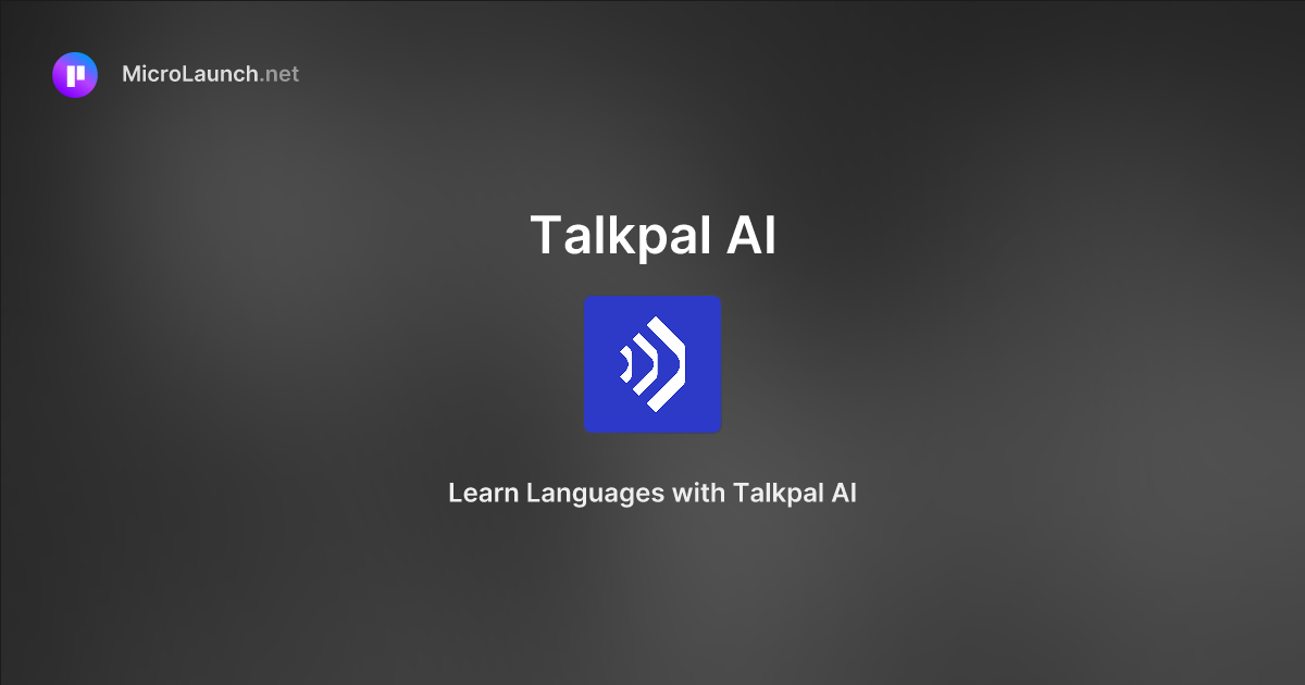 Talkpal AI is now on Microlaunch