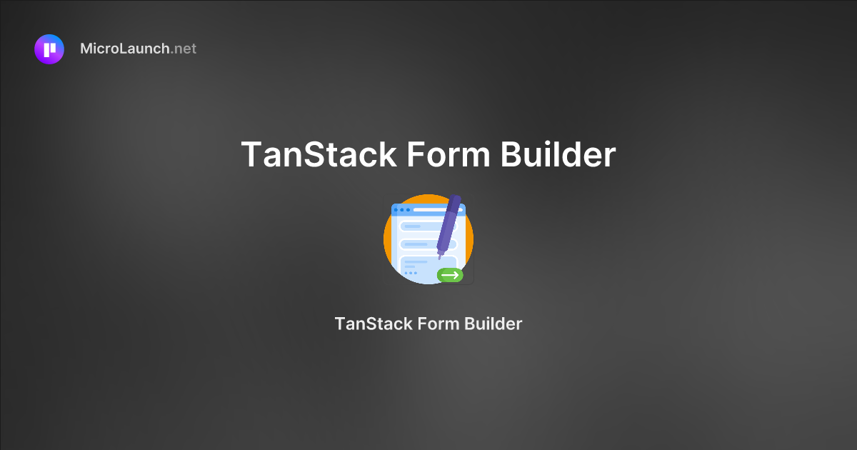 TanStack Form Builder is now on Microlaunch