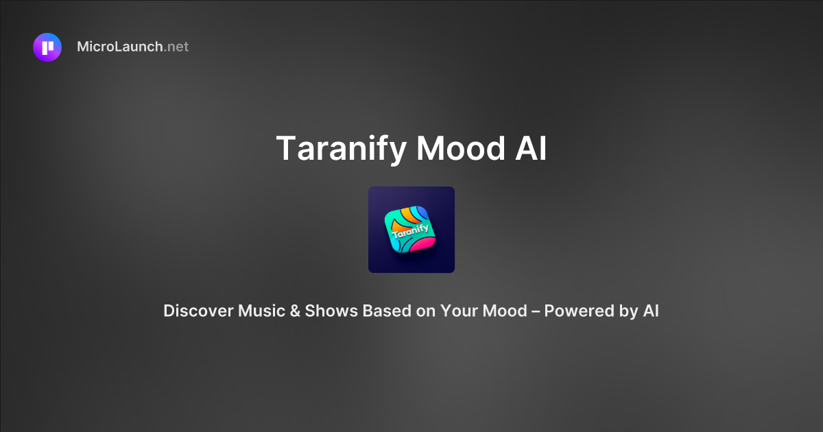 Taranify Mood AI-863695 is now on Microlaunch