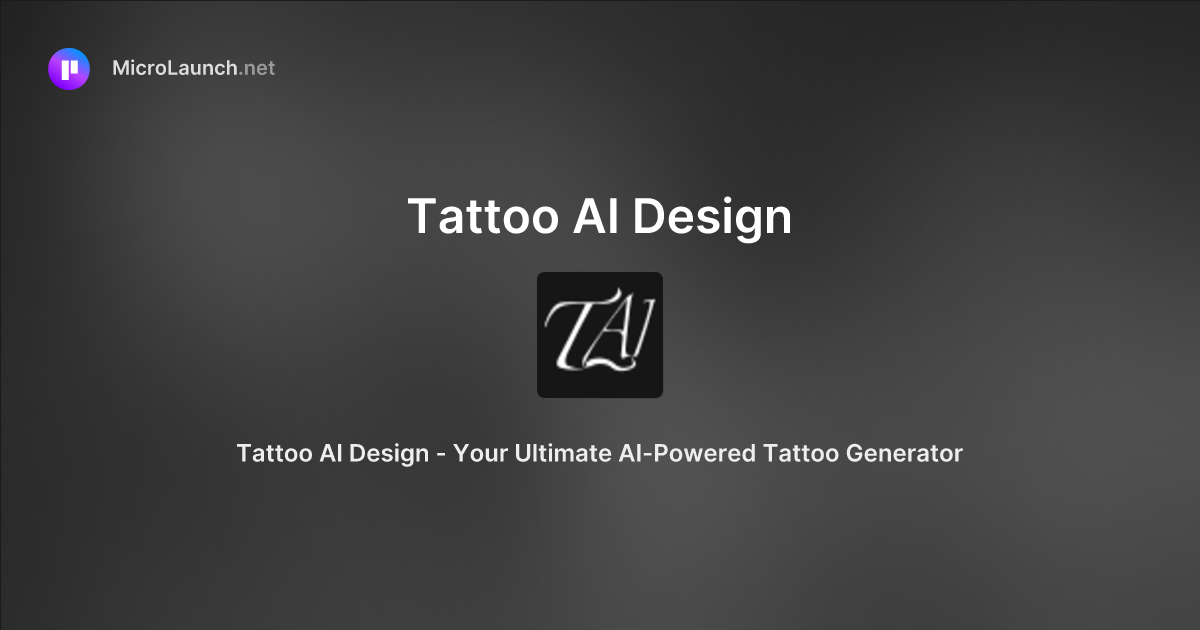 Tattoo Ai Design Is Now On Microlaunch
