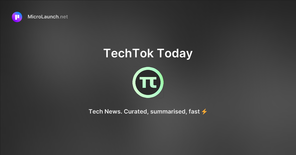 TechTok Today is now on Microlaunch