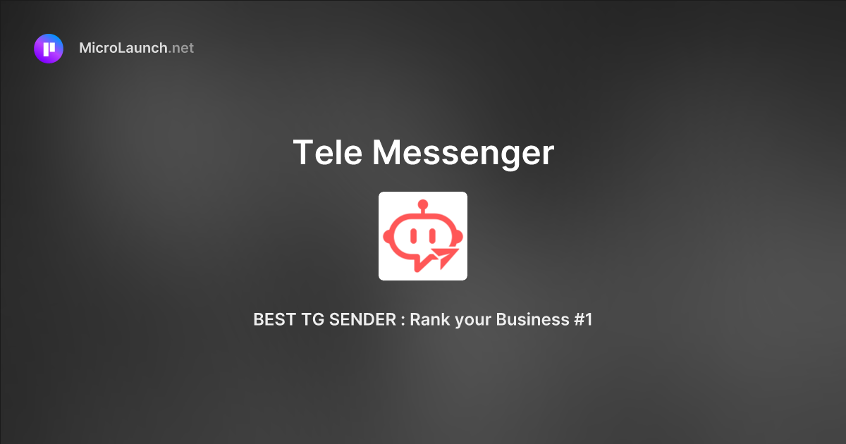 Tele Messenger is now on Microlaunch