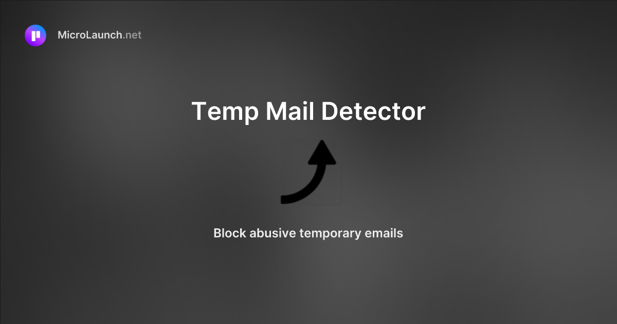 Temp Mail Detector is now on Microlaunch