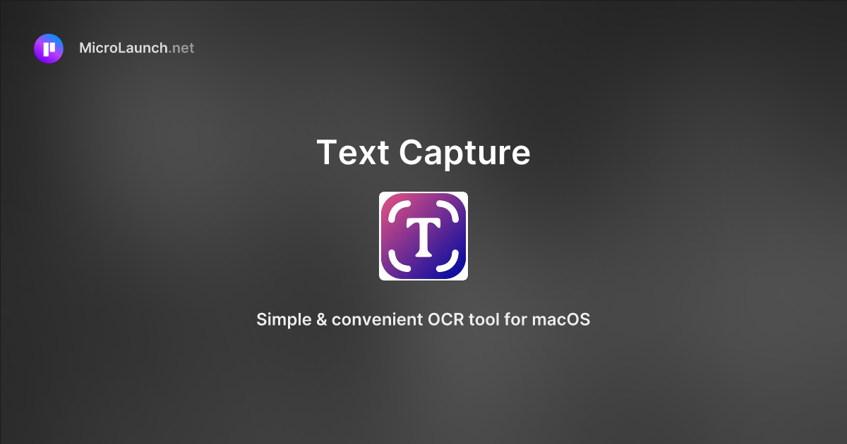 Text Capture-83771c is now on Microlaunch