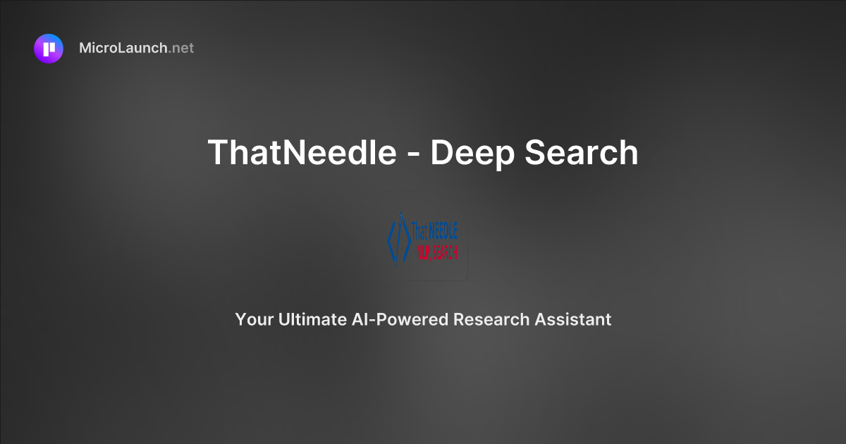 ThatNeedle - Deep Search is now on Microlaunch