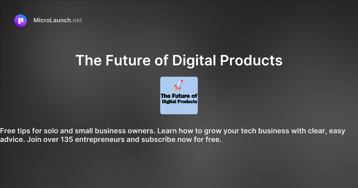 The Future of Digital Products is now on Microlaunch