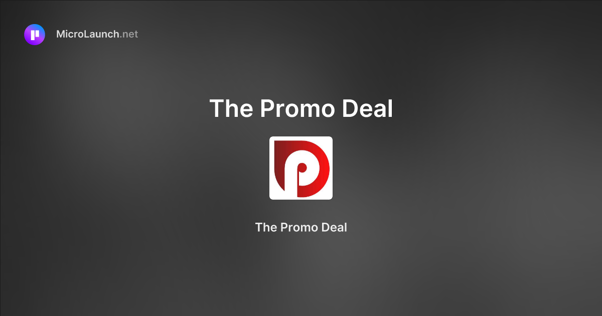 The Promo Deal is now on Microlaunch