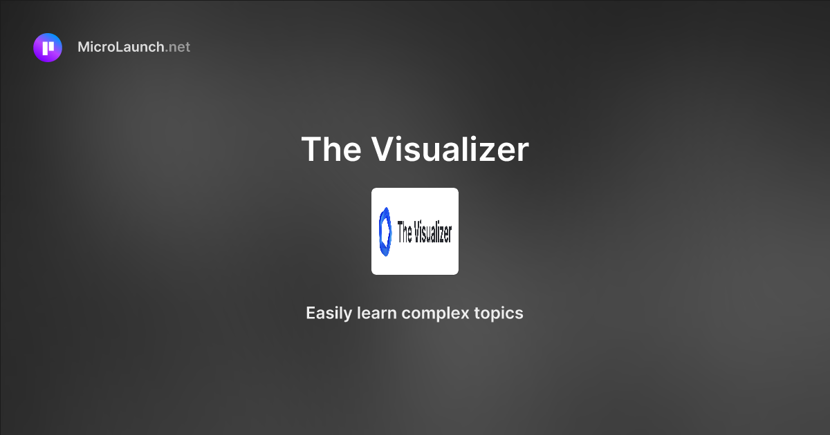 The Visualizer is now on Microlaunch
