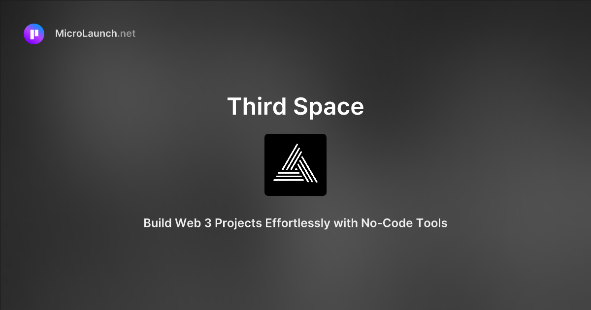 Third Space is now on Microlaunch