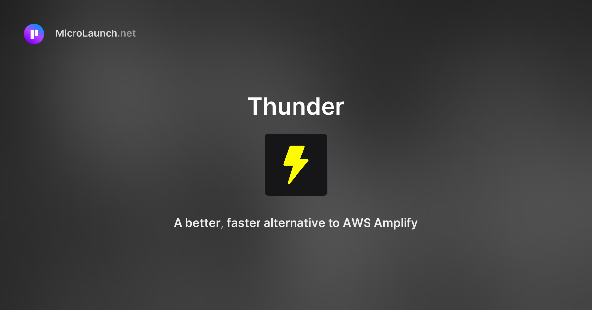 Thunder is now on Microlaunch