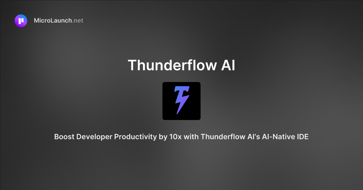 Thunderflow AI is now on Microlaunch