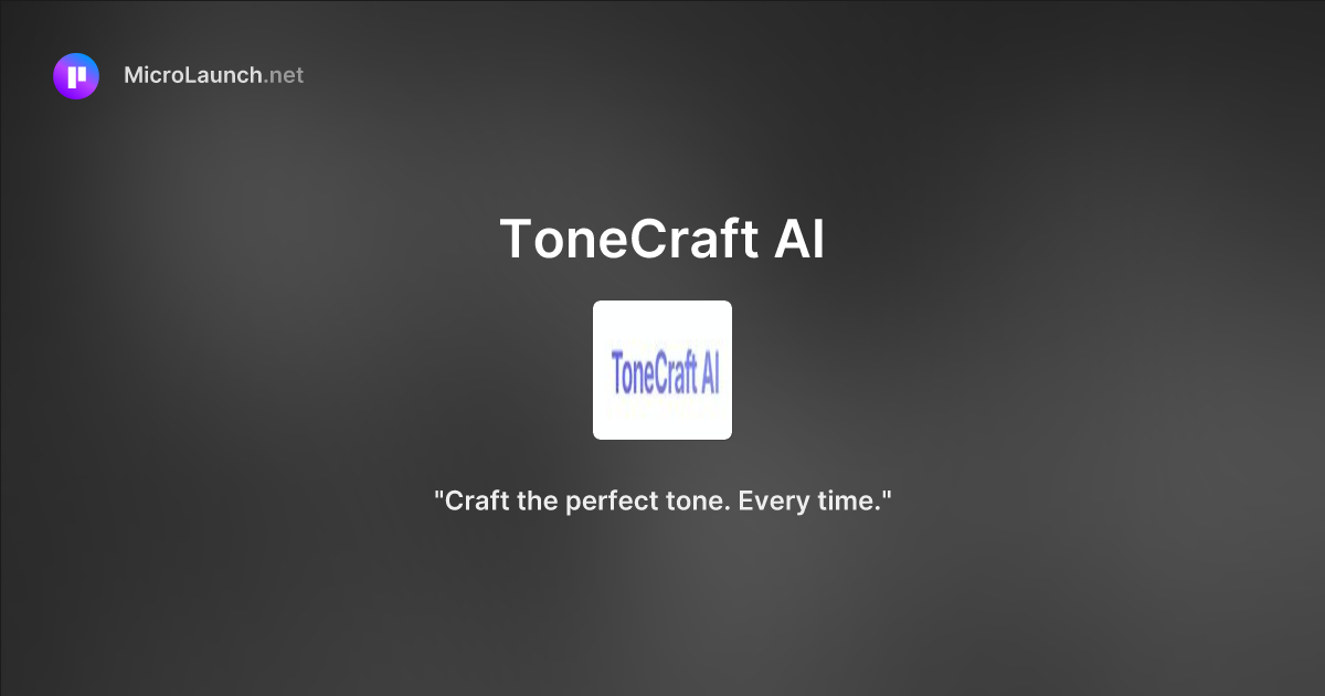ToneCraft AI is now on Microlaunch