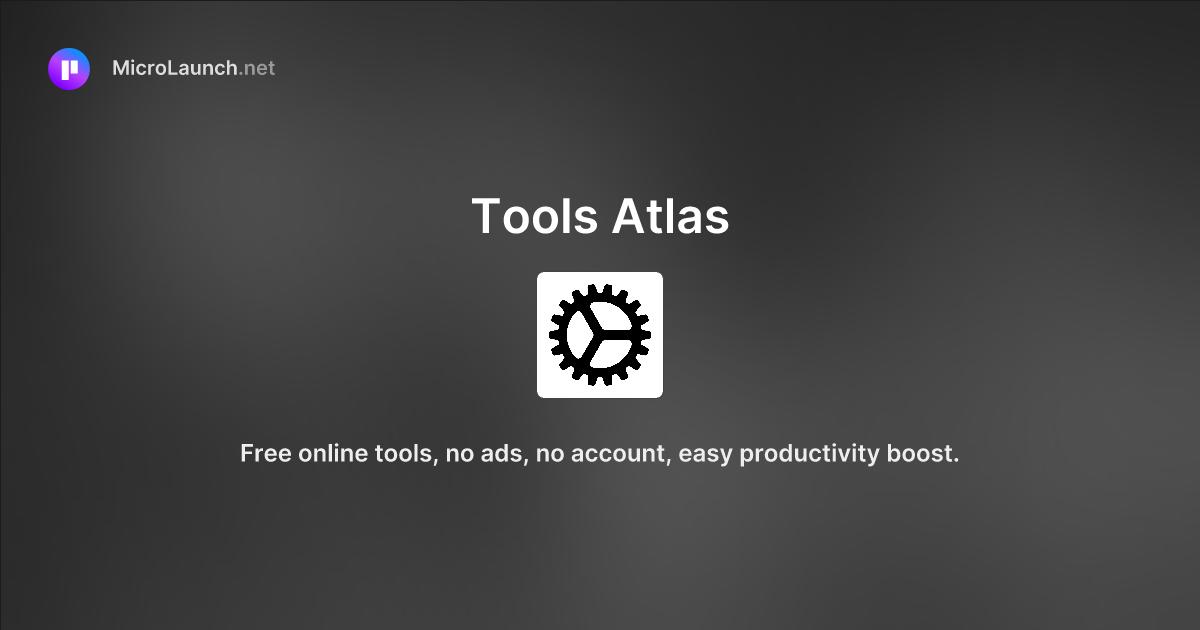 Tools Atlas is now on Microlaunch