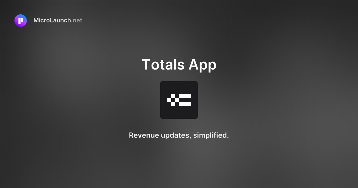 Totals App is now on Microlaunch