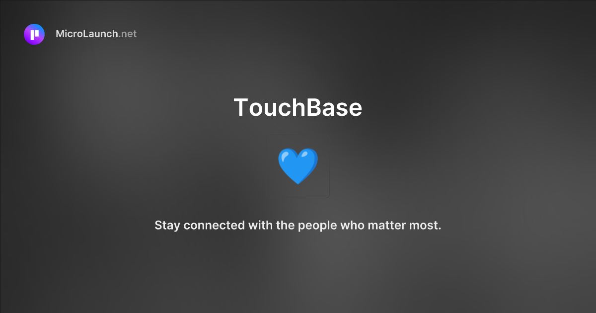 TouchBase is now on Microlaunch
