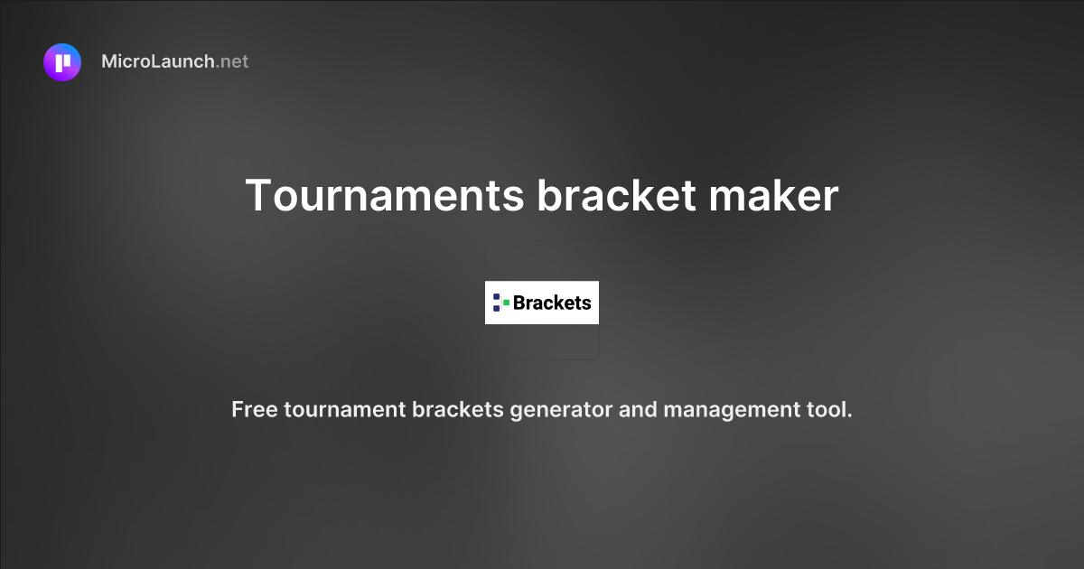 Tournaments bracket maker is now on Microlaunch