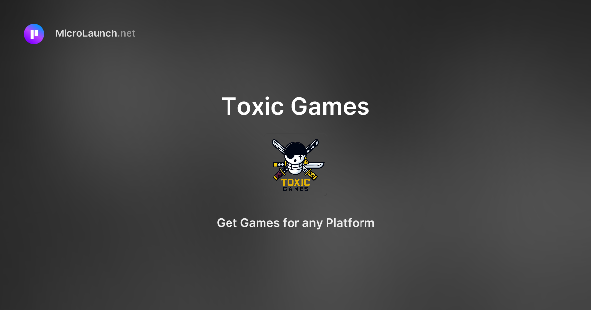 Toxic Games is now on Microlaunch