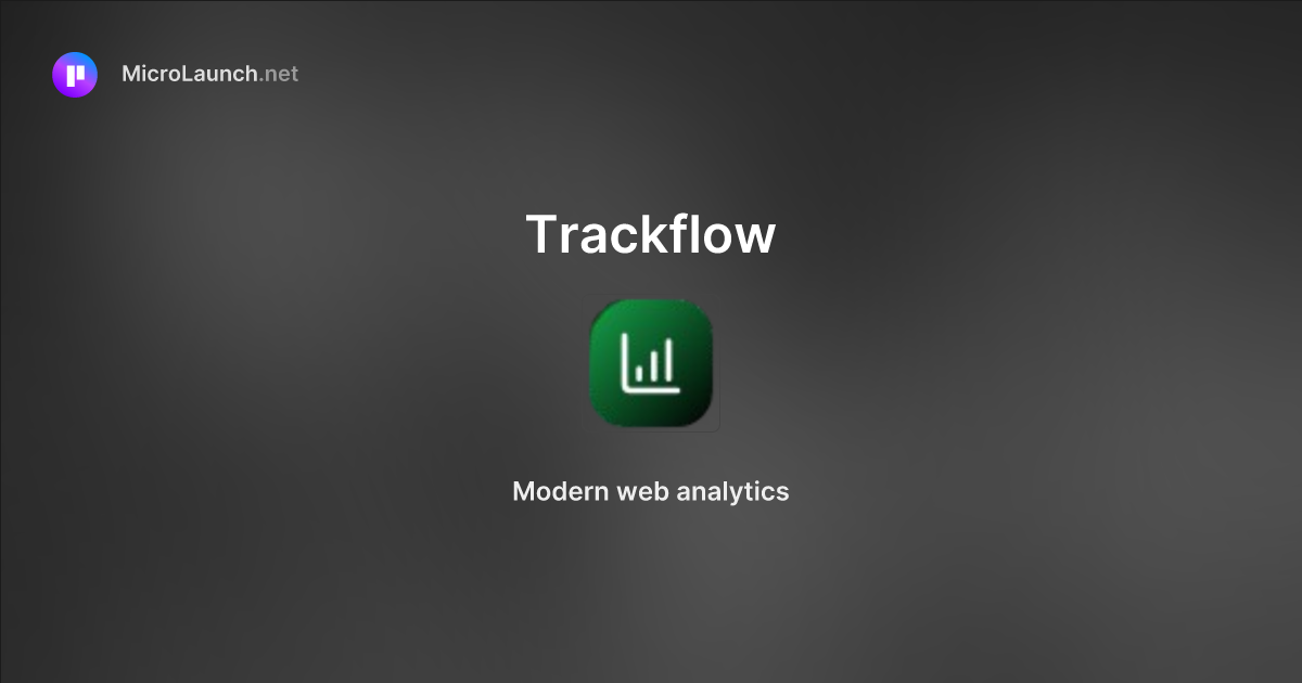 Trackflow is now on Microlaunch