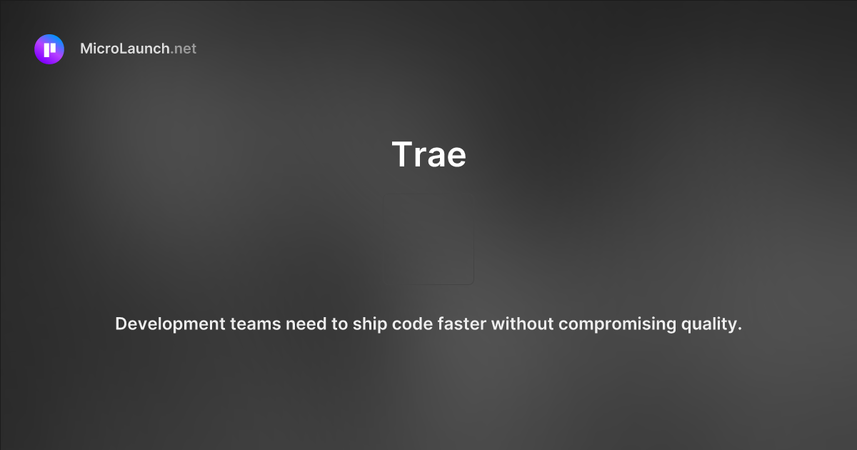 Trae is now on Microlaunch