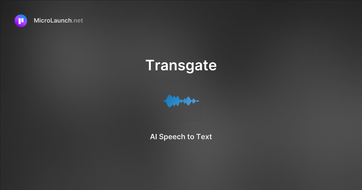 Transgate is now on Microlaunch