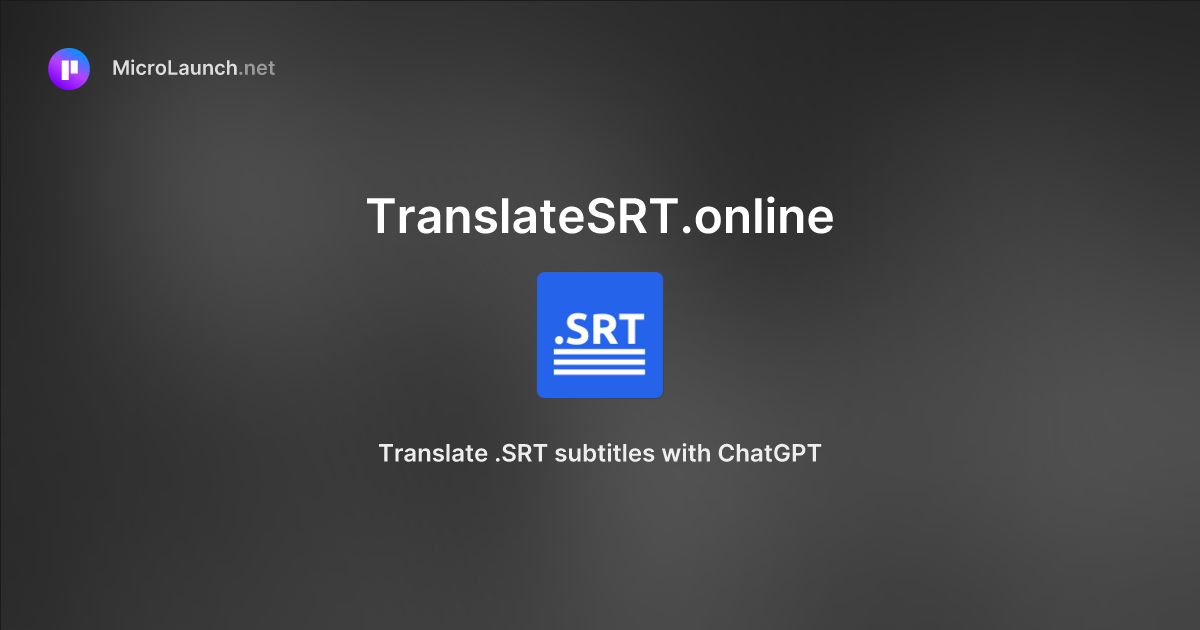 TranslateSRT.online is now on Microlaunch