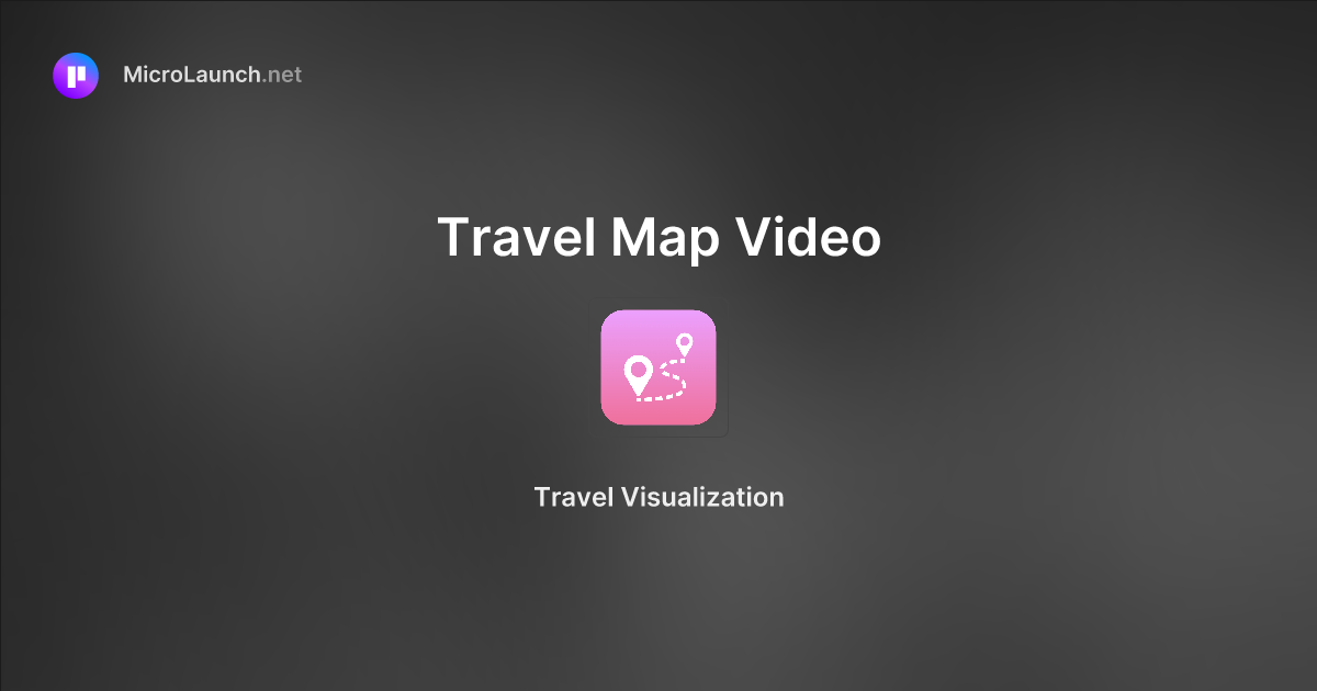 Travel Map Video is now on Microlaunch