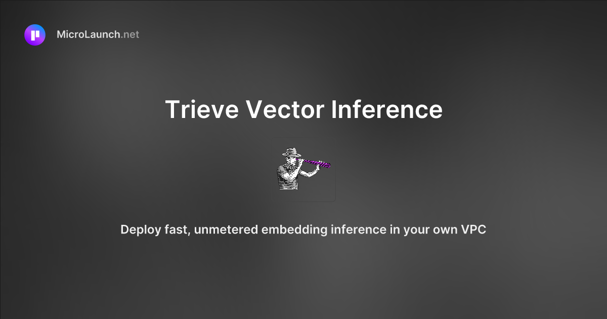 Trieve Vector Inference is now on Microlaunch