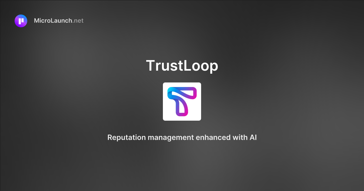 TrustLoop is now on Microlaunch