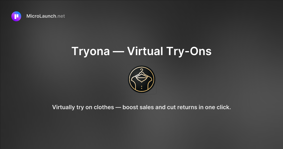 TRYONA: Realistic Try-Ons is now on Microlaunch