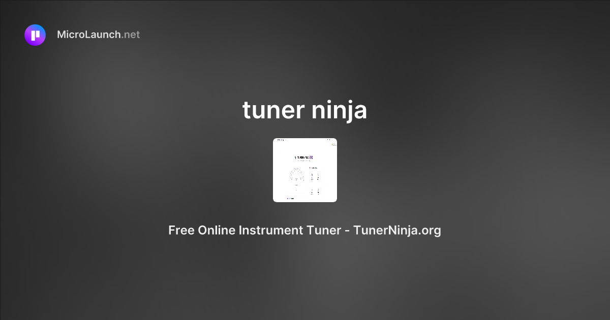 Tuner ninja is now on Microlaunch