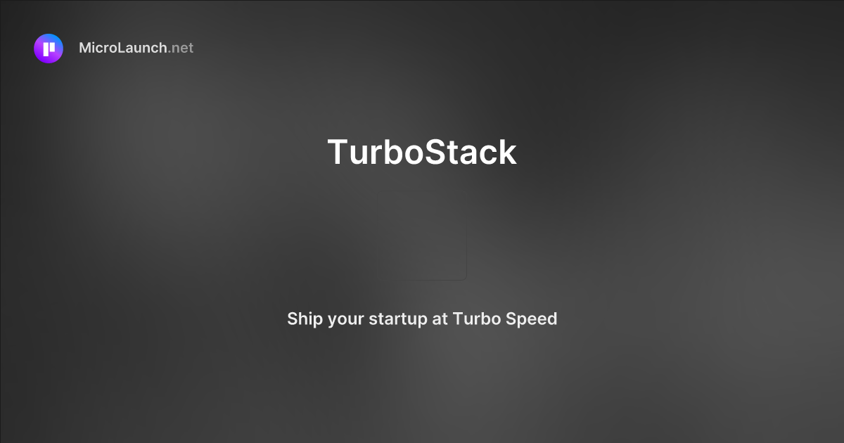 TurboStack is now on Microlaunch