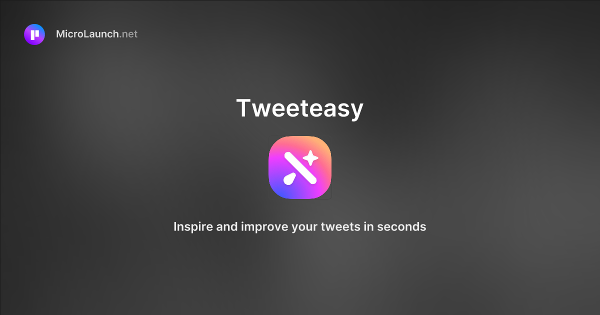Tweeteasy is now on Microlaunch