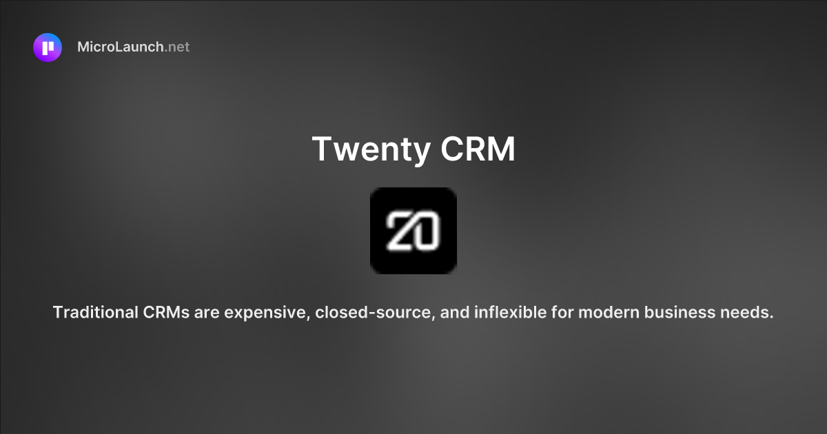 Twenty CRM is now on Microlaunch