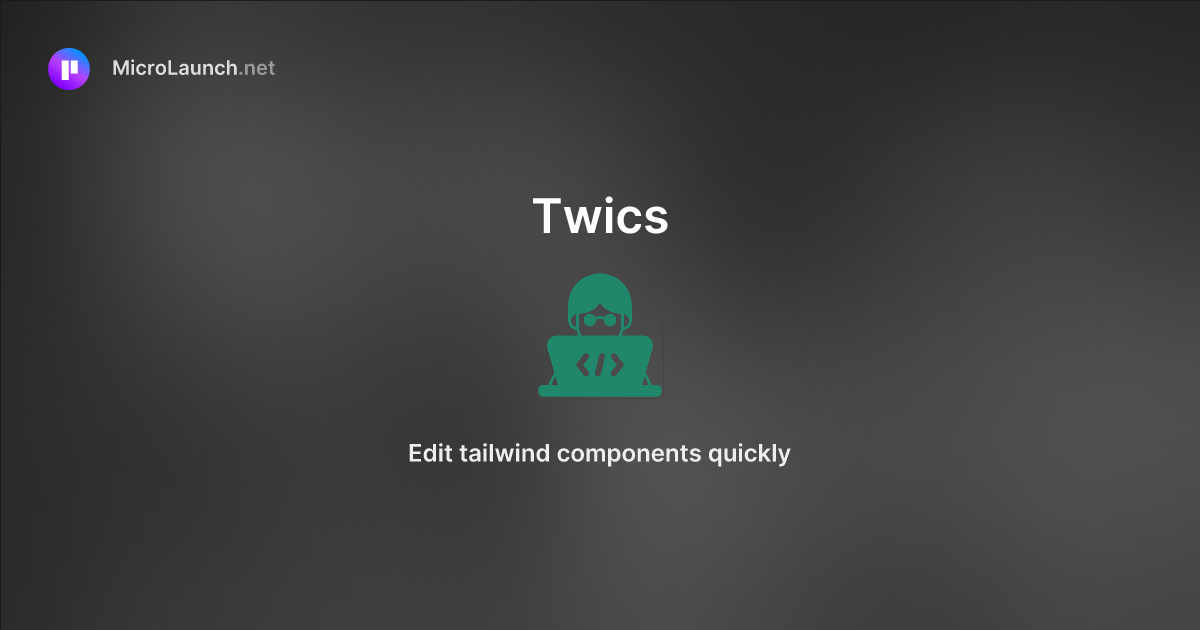 Twics is now on Microlaunch