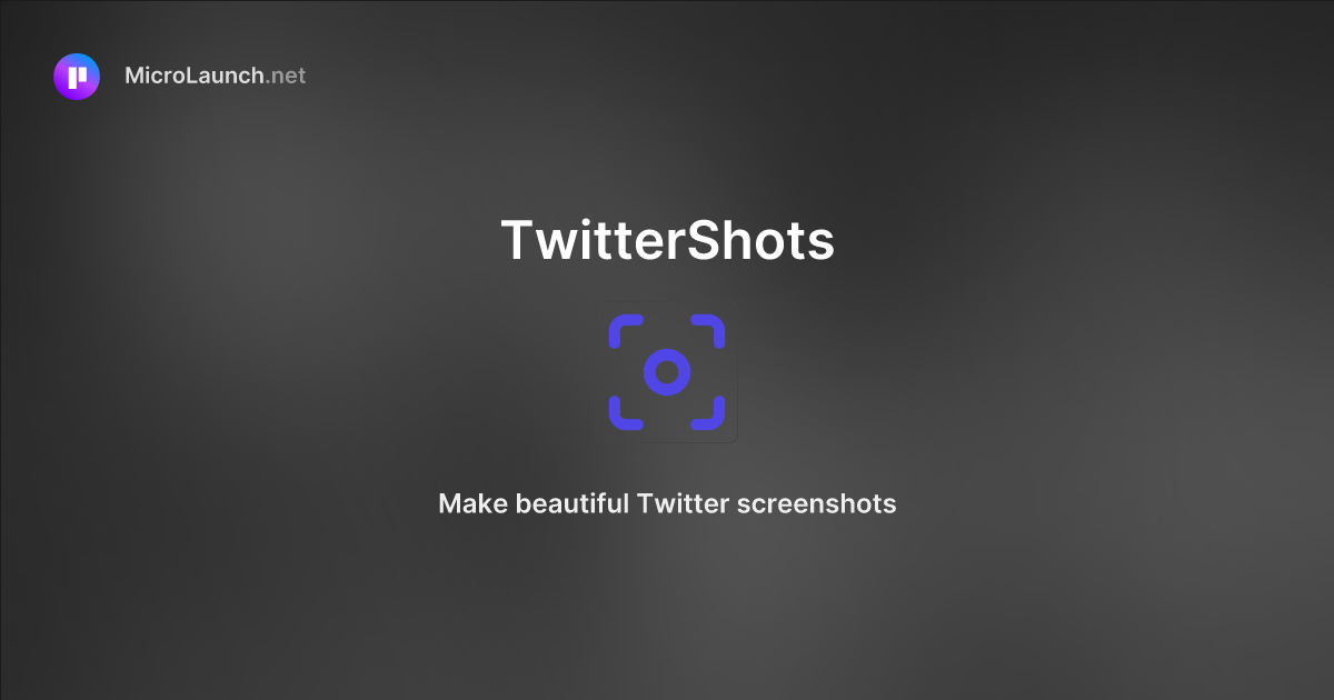 TwitterShots is now on Microlaunch