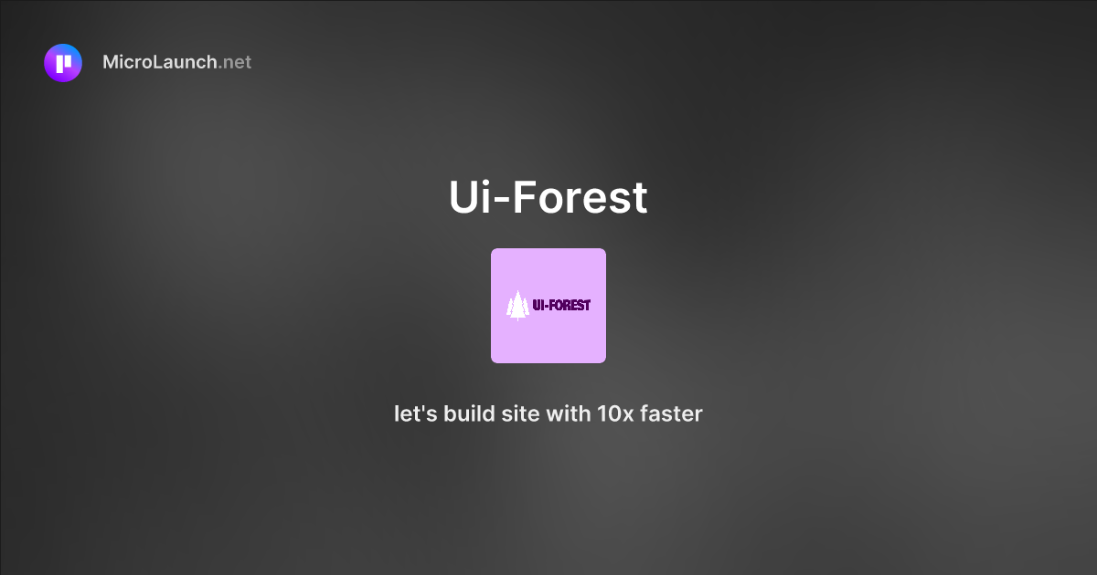 Ui-Forest is now on Microlaunch