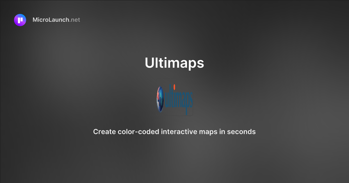 Ultimaps is now on Microlaunch