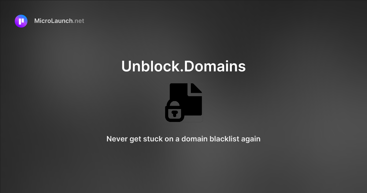 Unblock.Domains is now on Microlaunch