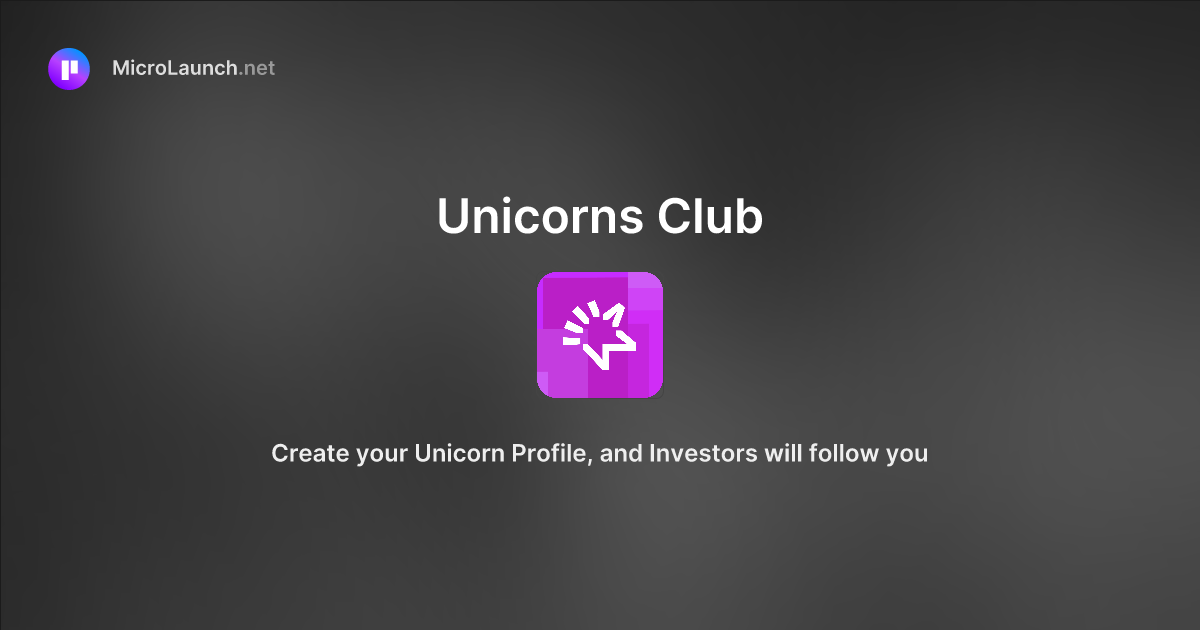Unicorns Club is now on Microlaunch