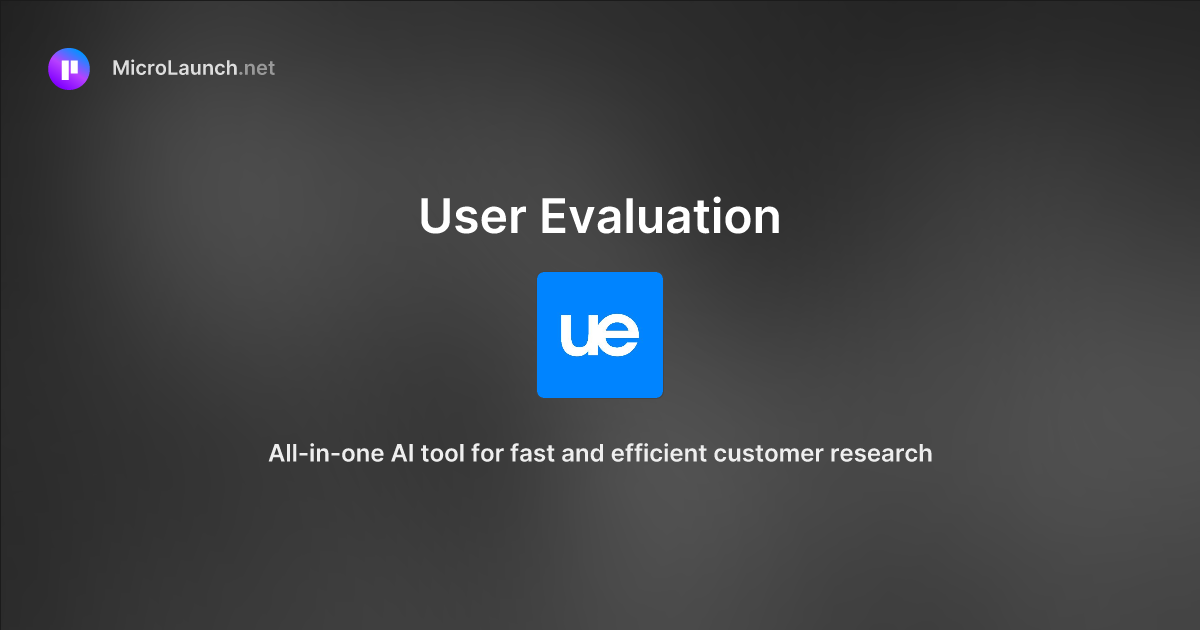 User Evaluation is now on Microlaunch
