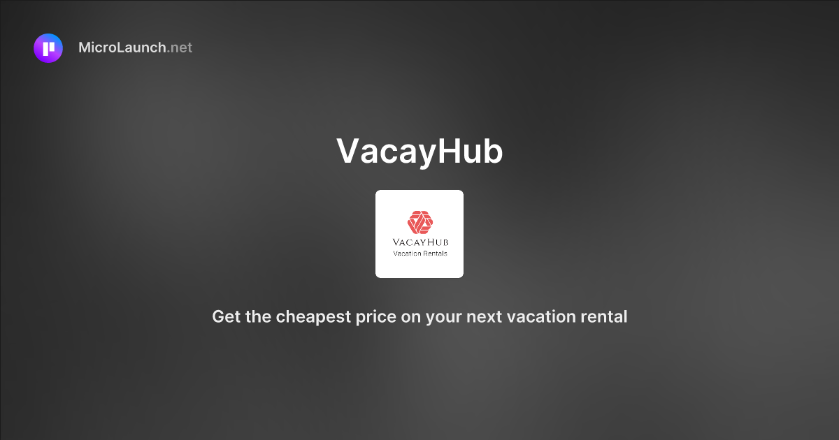 VacayHub is now on Microlaunch