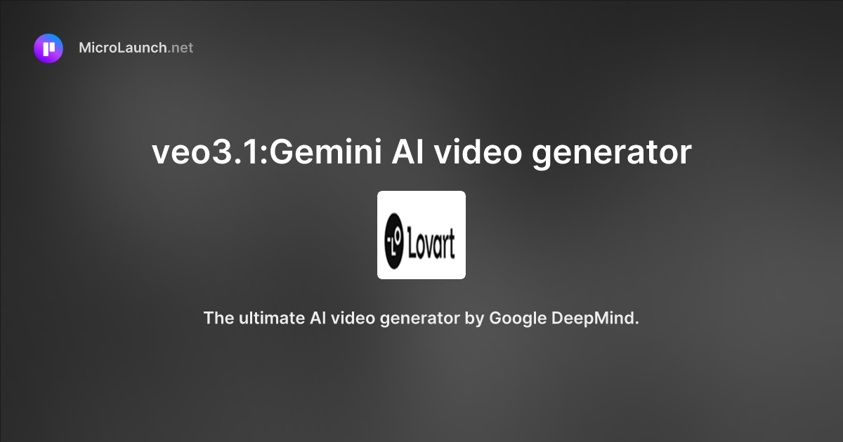 Veo3.1:Gemini AI video generator is now on Microlaunch