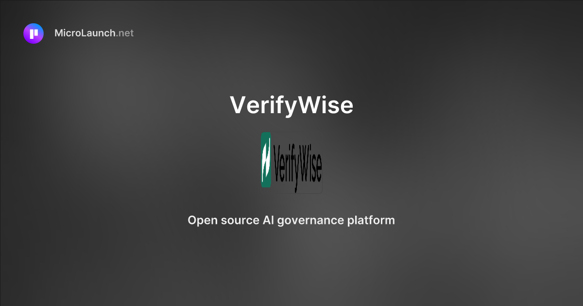 VerifyWise is now on Microlaunch