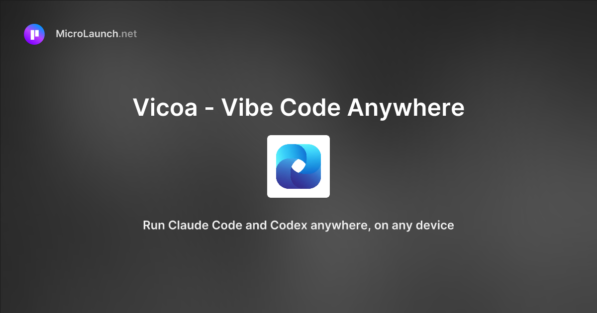 Vicoa - Vibe Code Anywhere is now on Microlaunch