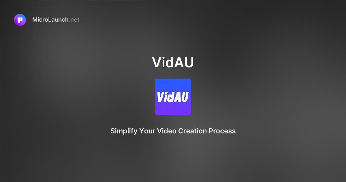 VidAU is now on Microlaunch